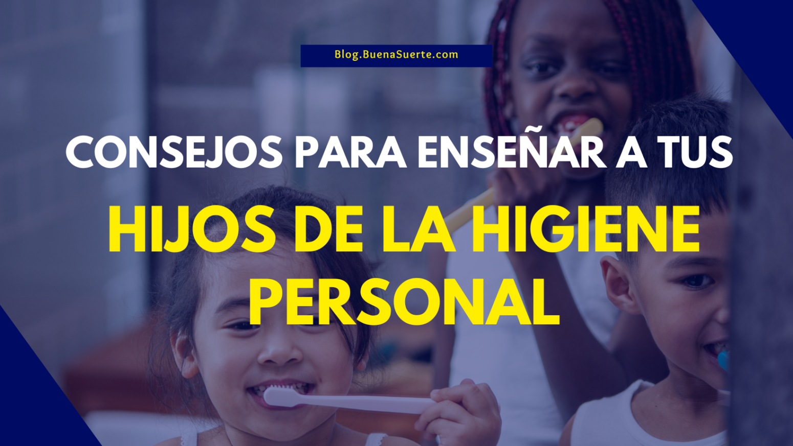 Consejos para enseñar a los niños higiene personal - Nuestro Blog